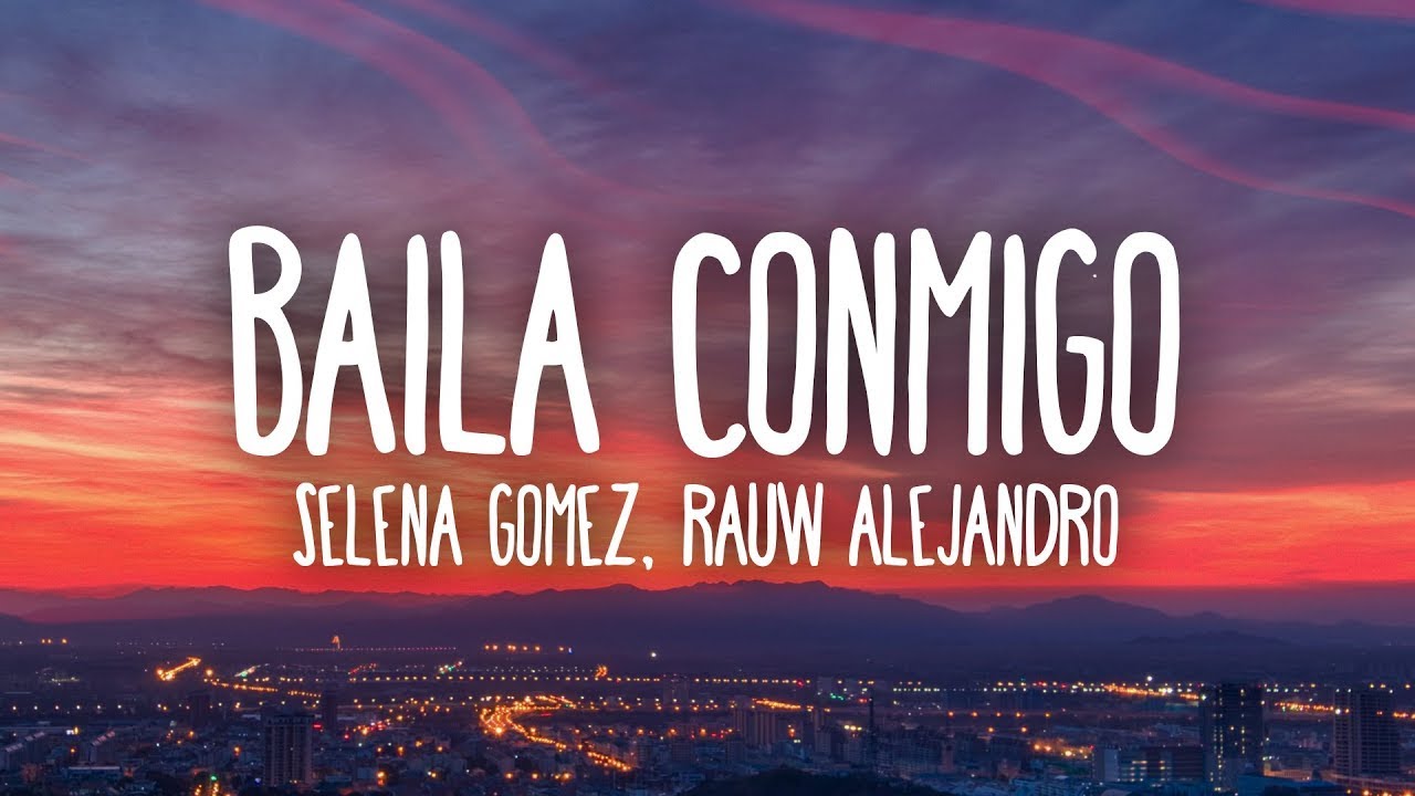 Selena Gomez, Rauw Alejandro - Baila Conmigo (Letra/Lyrics) - YouTube