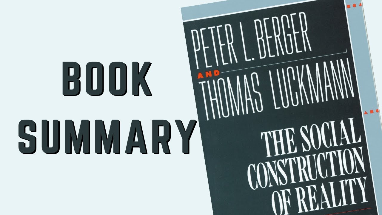 The Social Construction of Reality by Peter Berger and Thomas Luckmann ...