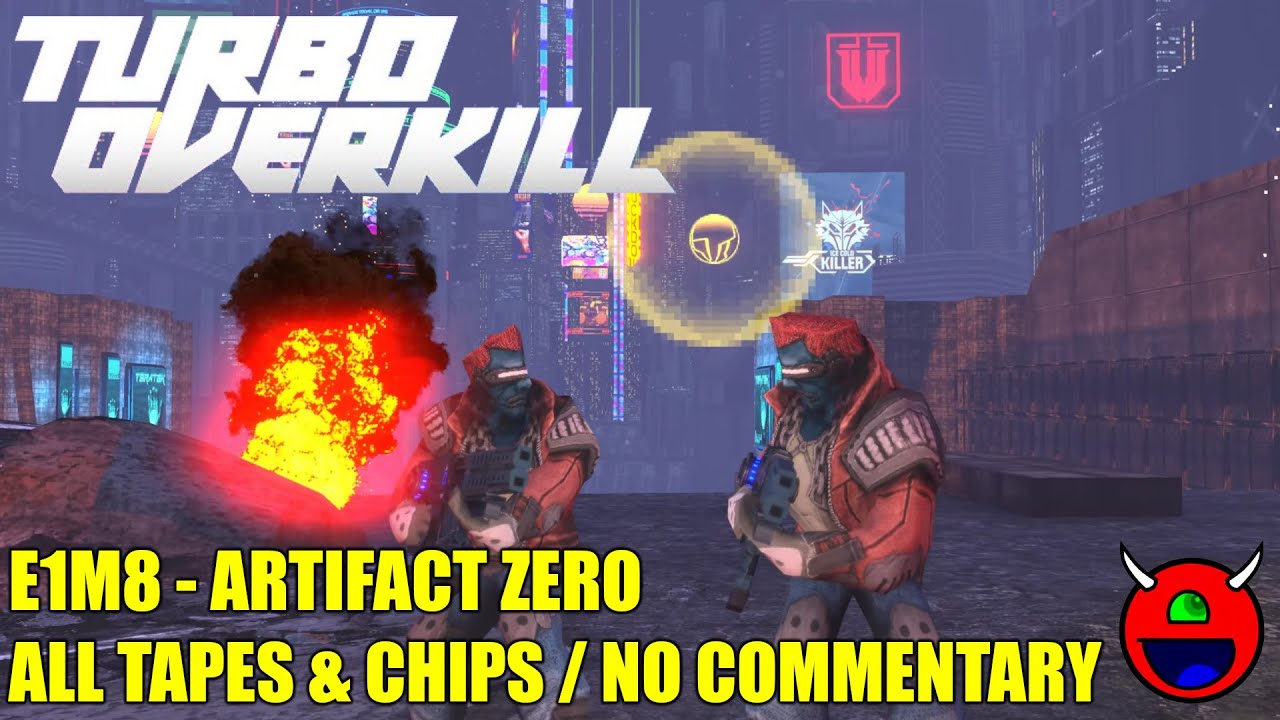 Turbo Overkill (Early Access) - E1M8 Artifact Zero - All Chips & Tapes ...