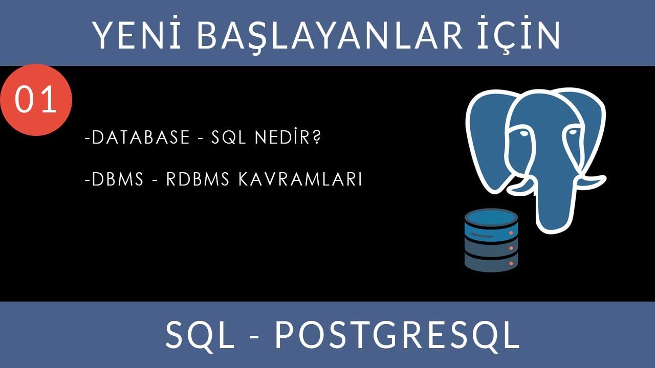 Yeni Başlayanlar İçin SQL-PostgreSQL 01: Temel Kavramlar, Database, SQL ...
