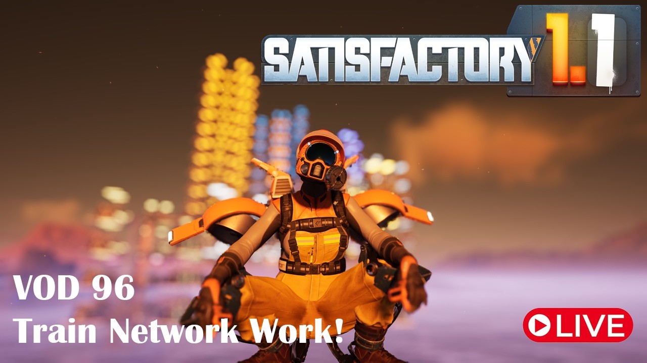Train Network! - Satisfactory 1.1 - Live - VOD 96 - YouTube