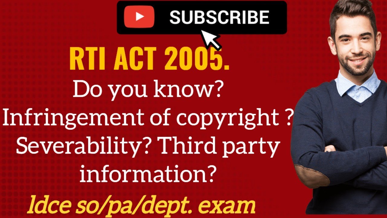 RTI ACT 2005, Section- 9, 10 & 11. Violation of copyright, Severability ...
