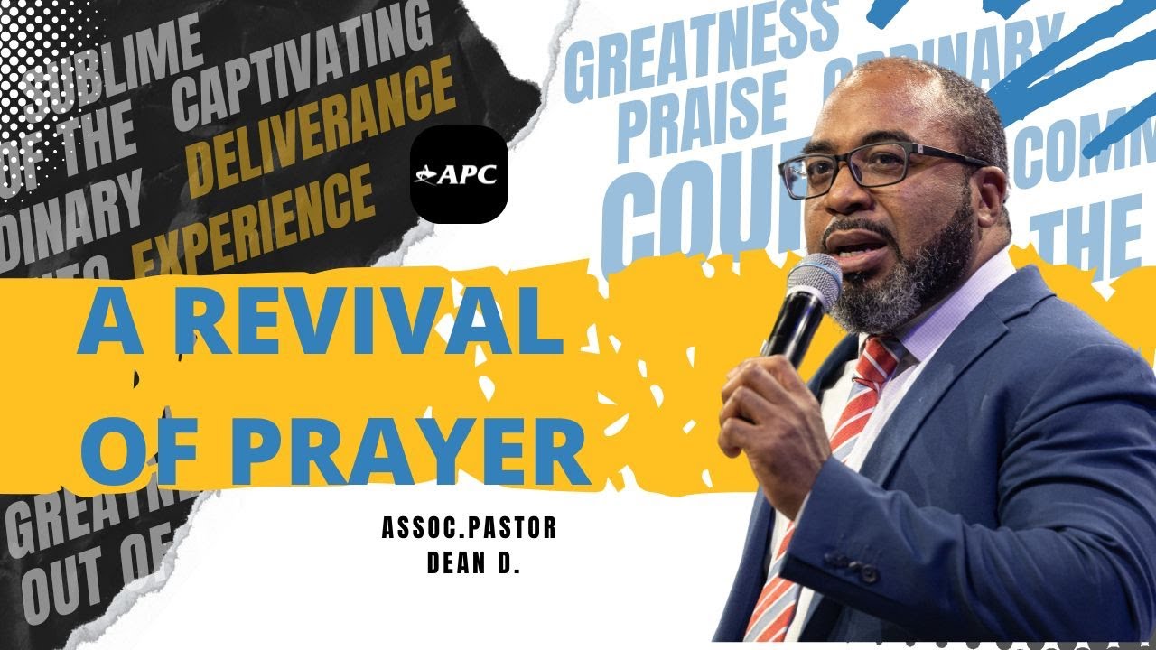 A Revival Of Prayer | Assoc. Pastor Dean D. - YouTube