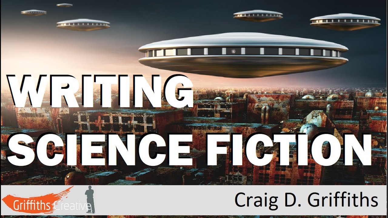 Writing Science Fiction | Craig D Griffiths - YouTube