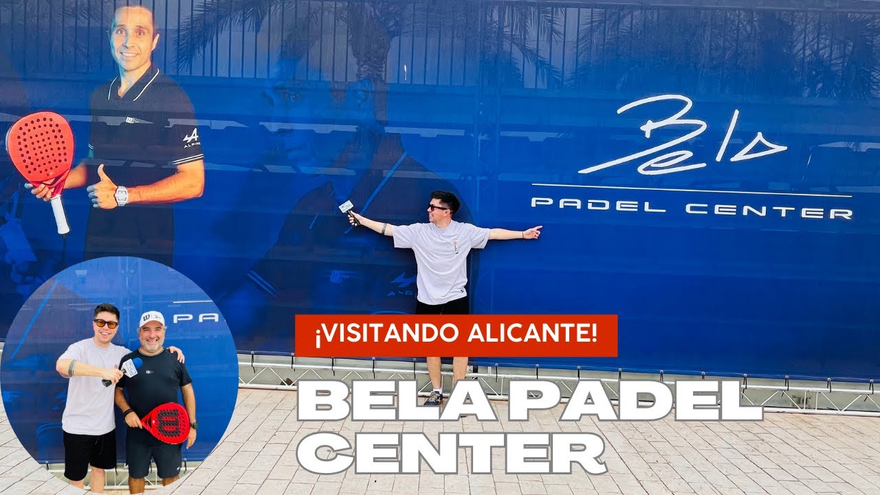 ¡Visitando Bela Padel Center! - YouTube