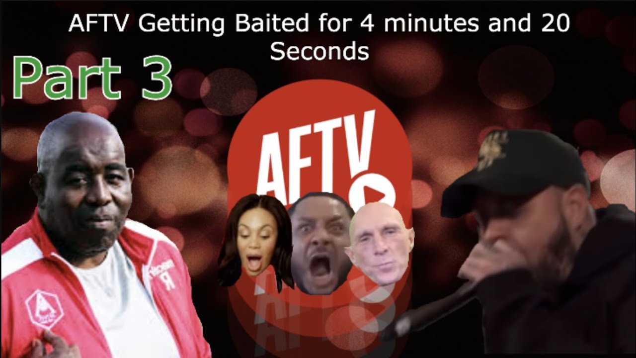 AFTV getting baited for 4 minutes and 20 seconds straight (Part 3 ...