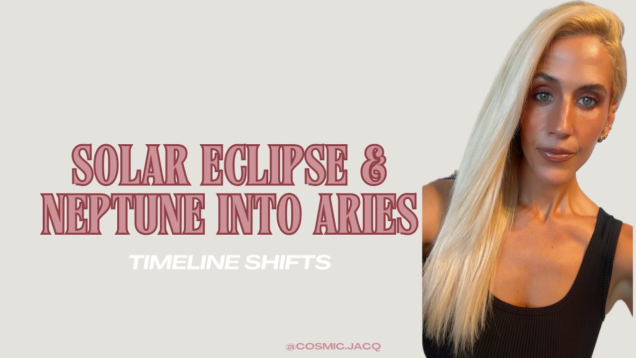 Solar Eclipse & Neptune into Aries - YouTube