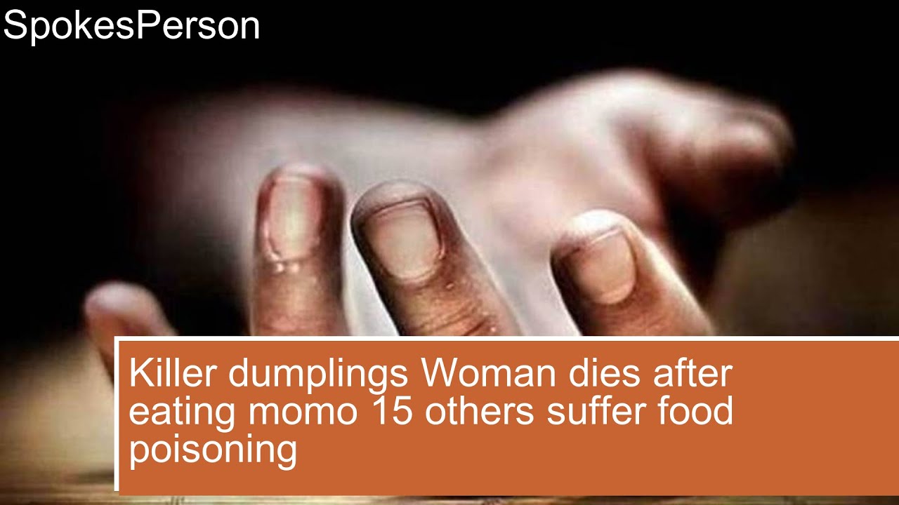 Killer dumplings Woman dies after eating momo, 15 others suffer food ...
