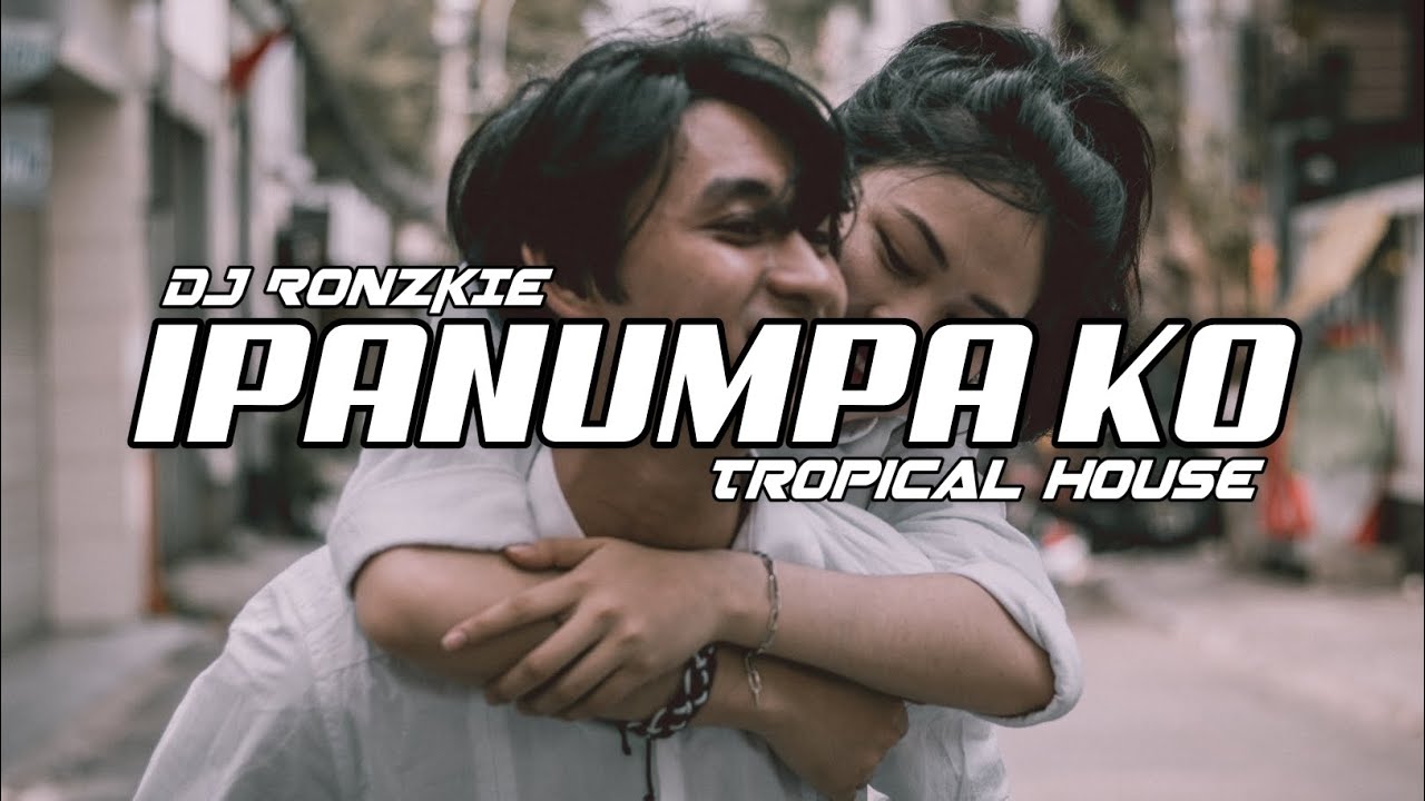 Ipanumpa ko - Oh! Caraga [ Tropical House ] Dj Ronzkie | New Remix 2023 ...