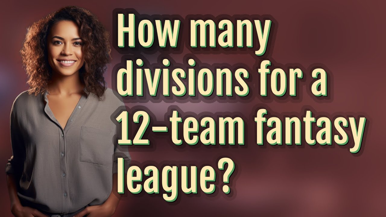 How many divisions for a 12-team fantasy league? - YouTube