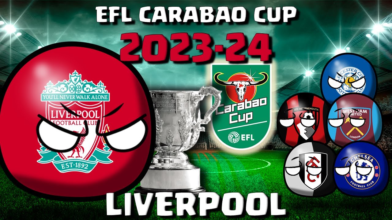 LIVERPOOL en la EFL CARABAO CUP 2023-24| Countryballs - YouTube