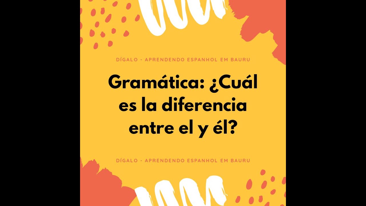 Él vs El ¿Cuál es la diferencia? - YouTube