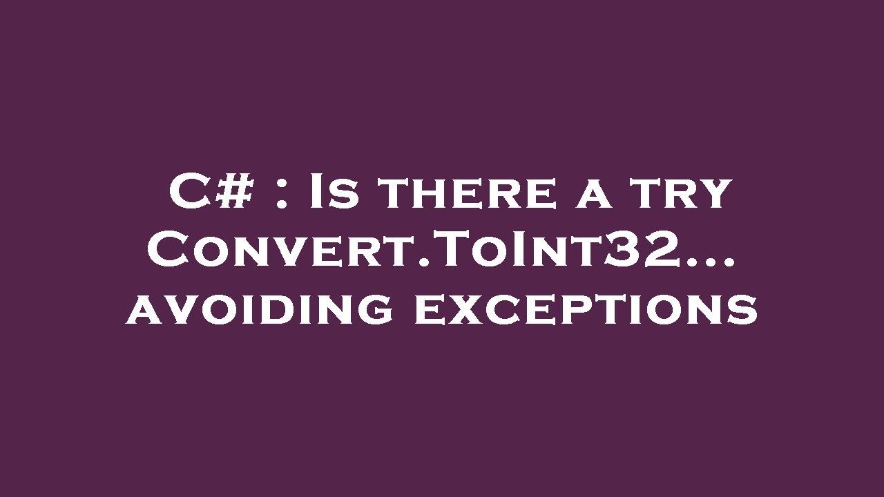 C# : Is there a try Convert.ToInt32... avoiding exceptions - YouTube
