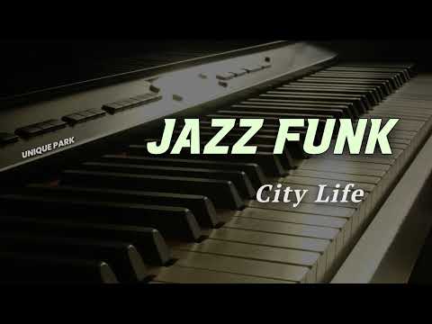 CITY LIFE : Day & Night | Tight Rhythm Jazz Funk | Drive & Work Music l Playlist