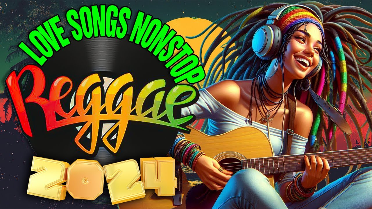 REGGAE LOVE SONGS 2024 - ALL TIME FAVORITE REGGAE SONGS 2024 - YouTube
