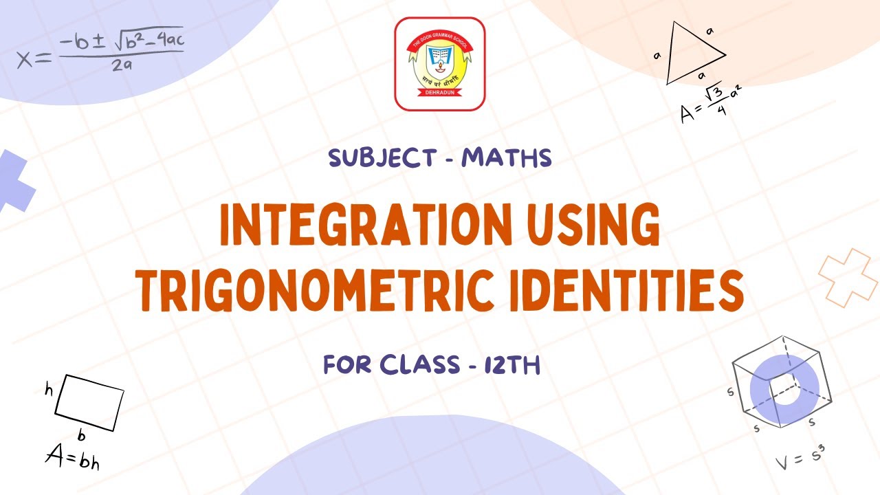 Integration using Trigonometric Identities | Class 12 Maths | The Doon ...