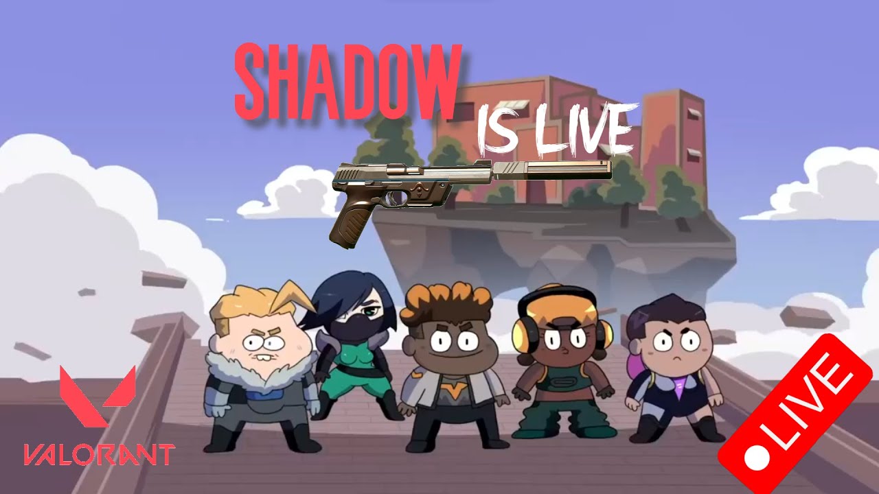 🔴Live -Valorant here we go 🔴- Shadow is live - YouTube