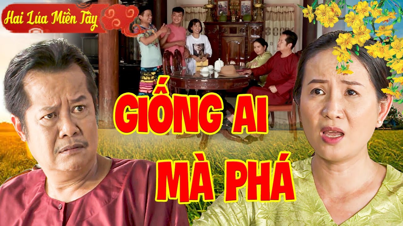 Phim Hai Lúa | GIỐNG AI MÀ PHÁ | HAI LÚA MIỀN TÂY 2025 | PHIM MIỀN TÂY ...