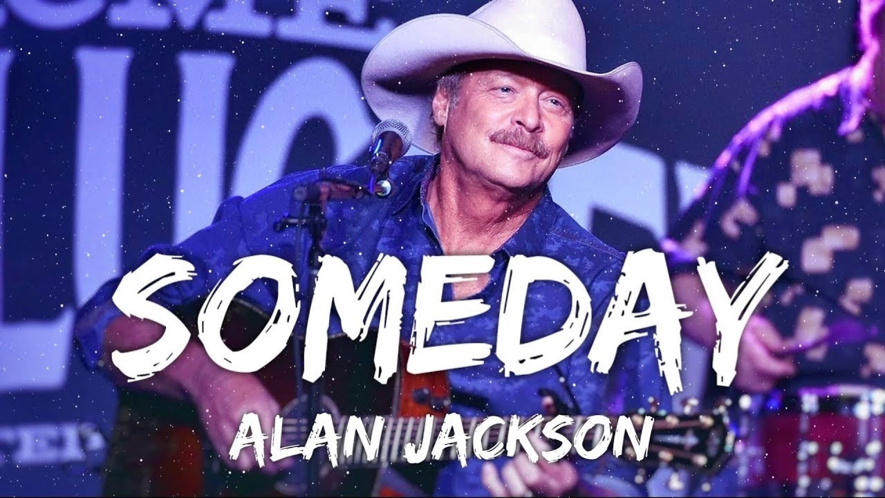 Alan Jackson - Someday (Lyrics) - YouTube