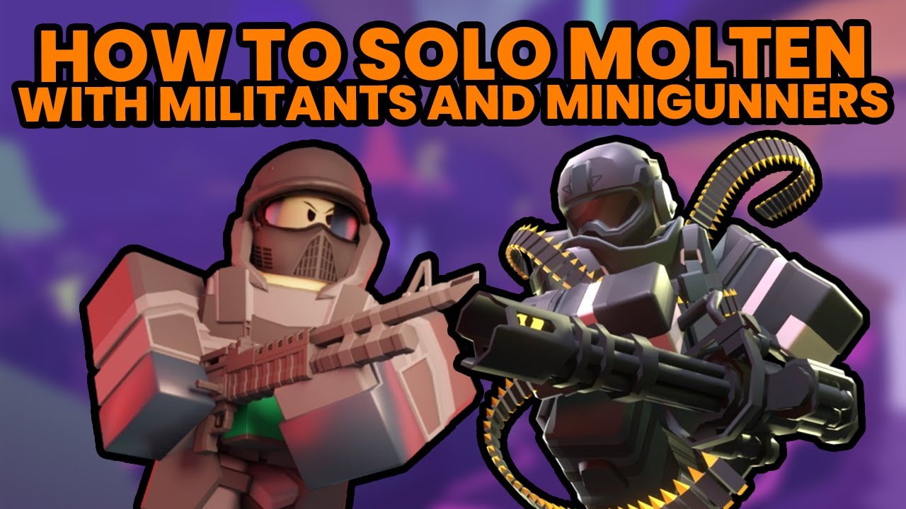 How To Solo Molten With Militant & Minigunner [QUICK TUTORIAL] (Tower ...