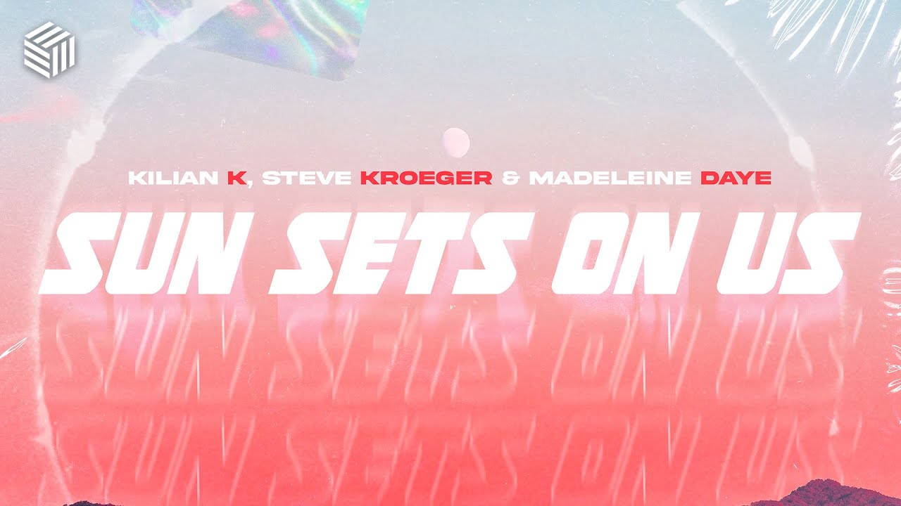 Kilian K, Steve Kroeger & Madeleine Daye - Sun Sets On Us - YouTube