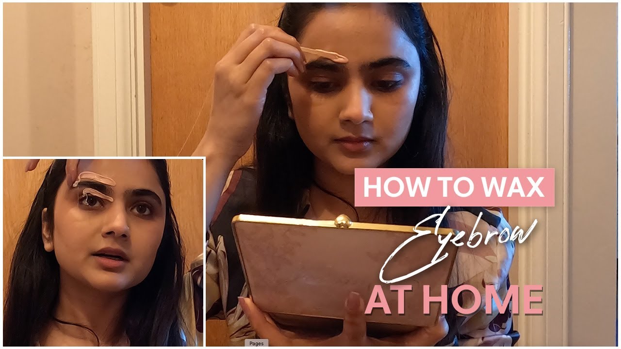 How to Wax EYEBROWS AT HOME | Hot Wax Eyebrow Tutorial (For Beginners ...