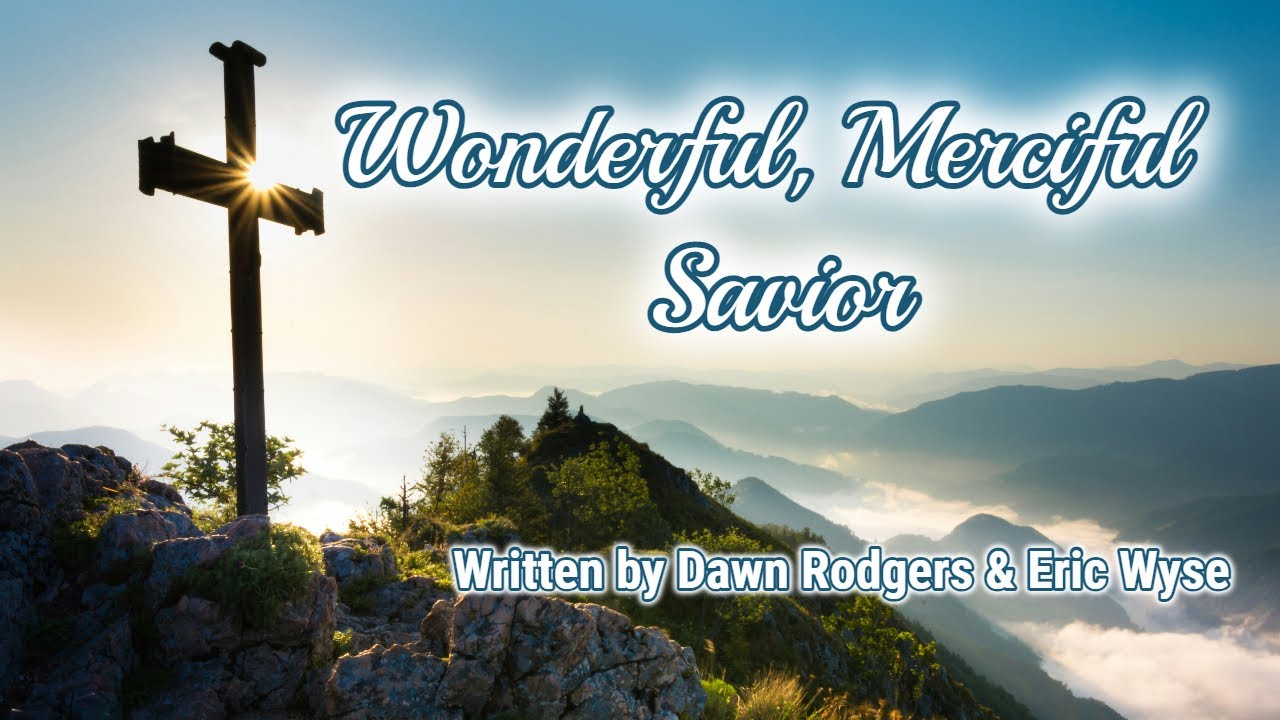 Wonderful, Merciful Savior (Lyrics) - YouTube