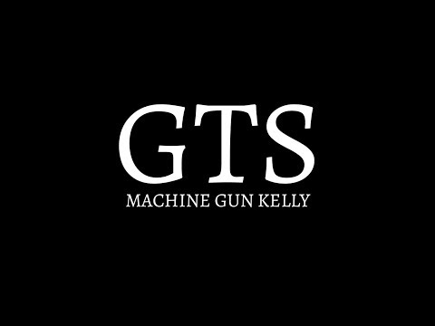 Machine Gun Kelly - GTS [Lyrics/Lyric]