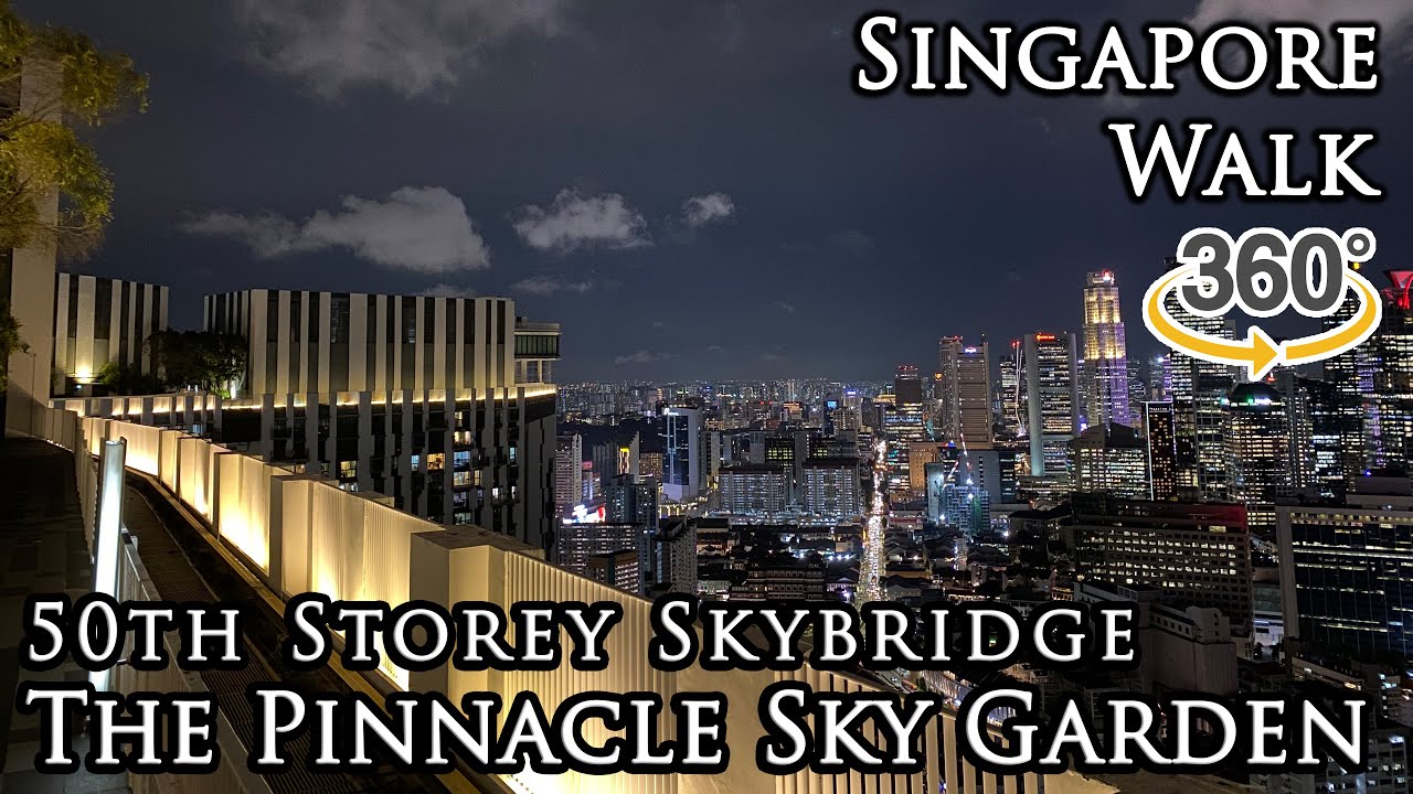 【Singapore Walk 360°】The Pinnacle Sky Garden - 50th Storey Skybridge ...