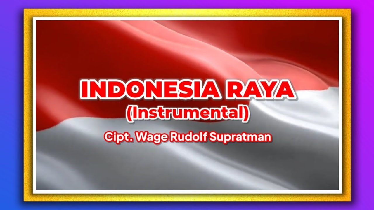 INDONESIA RAYA (INSTRUMENTAL & LIRIK) - YouTube