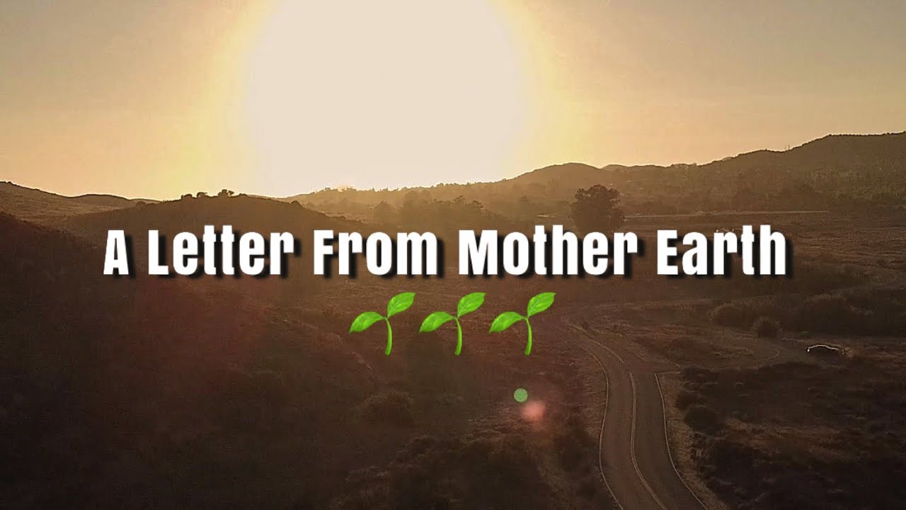 A LETTER FROM MOTHER EARTH BY RYANNAWRITES | FILMED + EDITED BY ME💛 ...