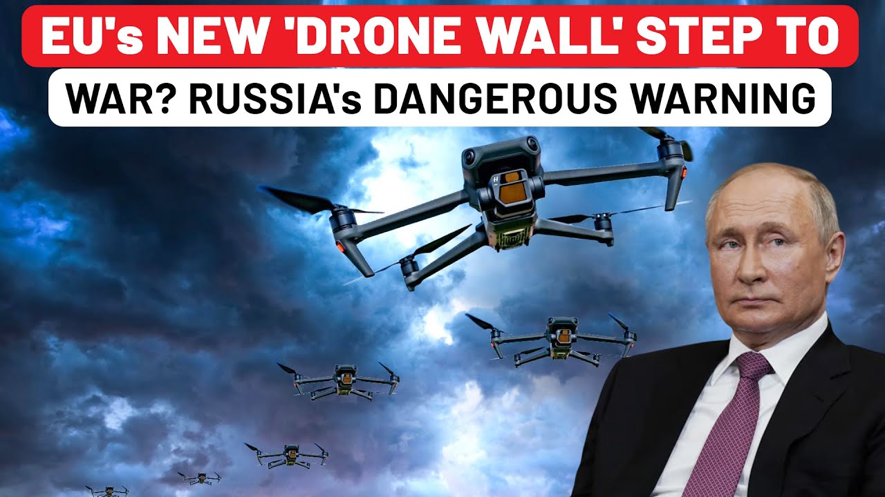 EU Confirms New 'Drone Wall' Near Russia: Step Towards War? Putin ...