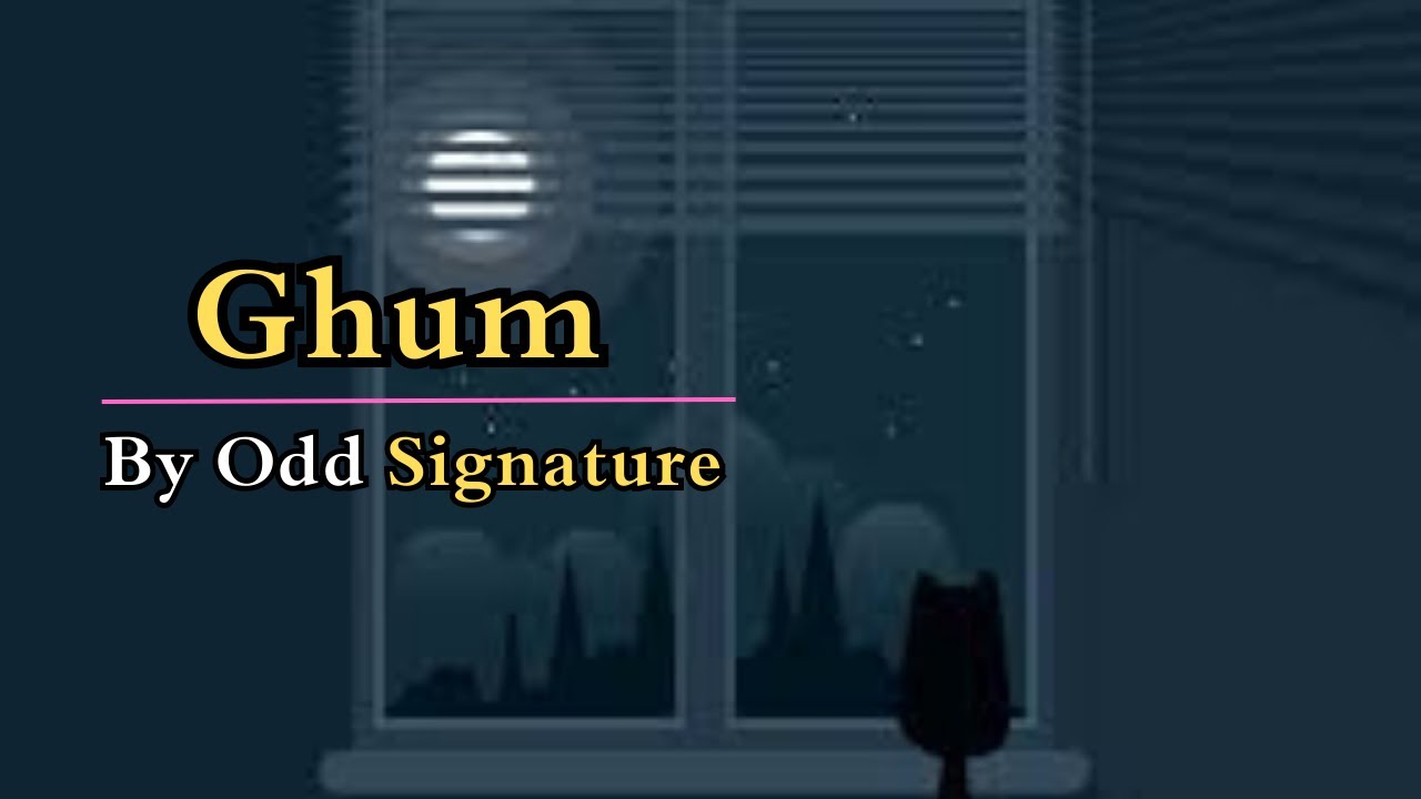 Ghum | Odd signature lyric - YouTube