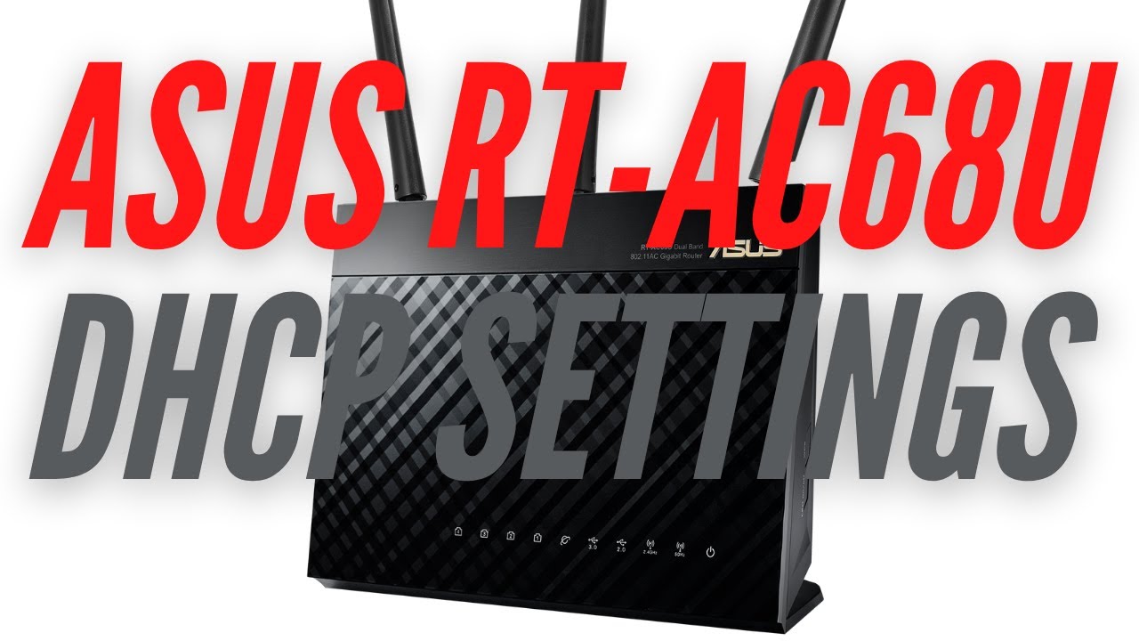 ASUS RT-AC68U | DHCP Settings - YouTube