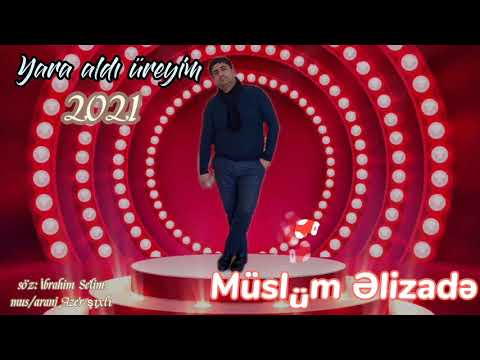 Müslüm Elizade & Yara aldı ürəyim 2021