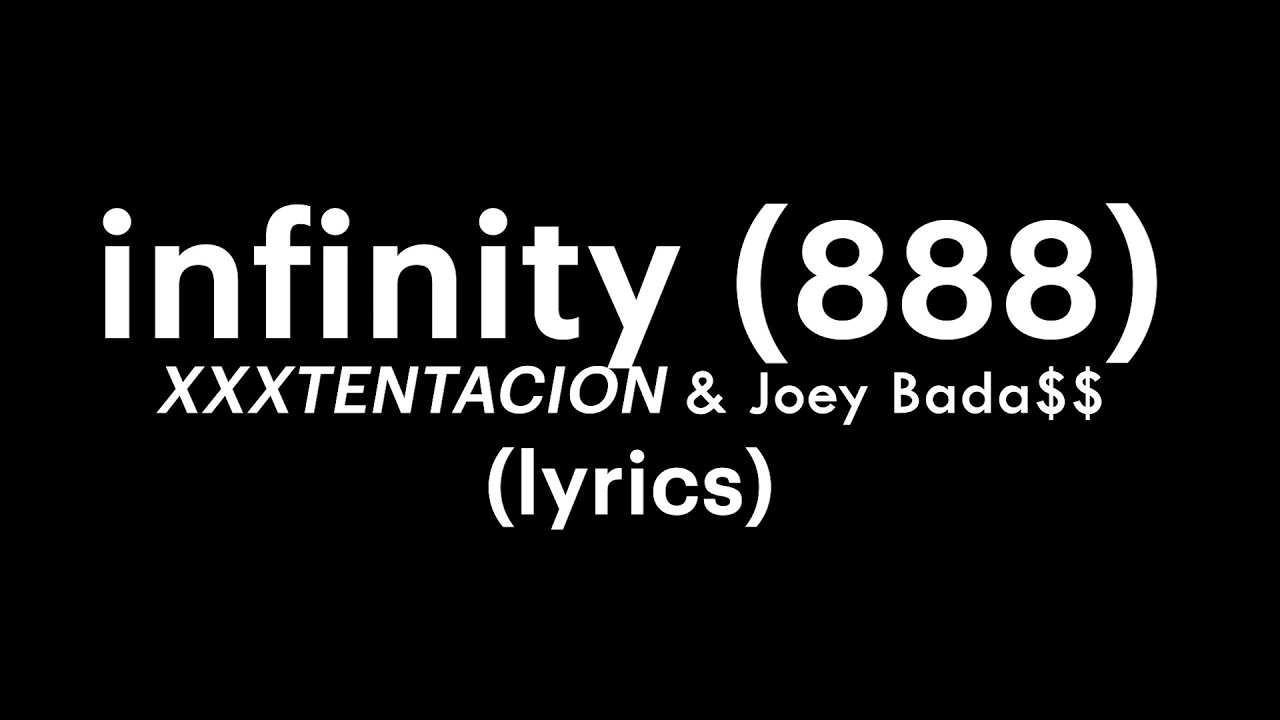 infinity 888 - XXXTENTACION & Joey Bada$$ (lyrics) - YouTube Music