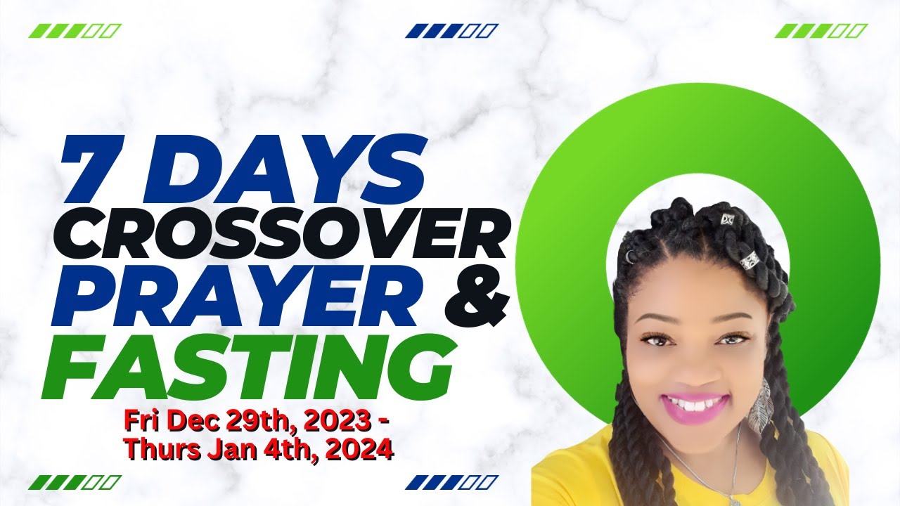 7 DAYS CROSSOVER PRAYER & FASTING || "STORMING The GATES Of 2024 ...