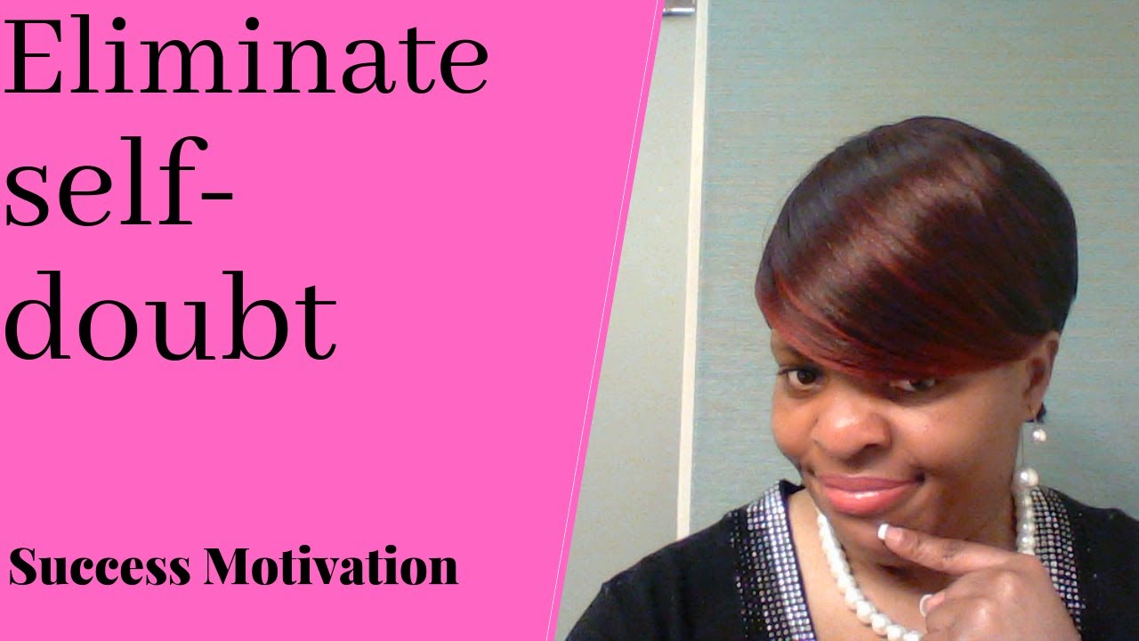 How to eliminate self-doubt - YouTube