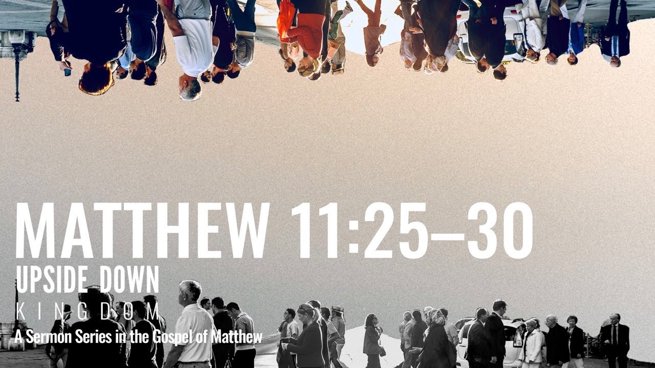 Rest || Matthew 11:25-30 || Upside Down Kingdom - YouTube