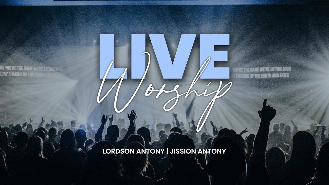 Live Worship ♪ Lordson Antony | Jisson Antony | Rev. Bhakthavalsalan ...