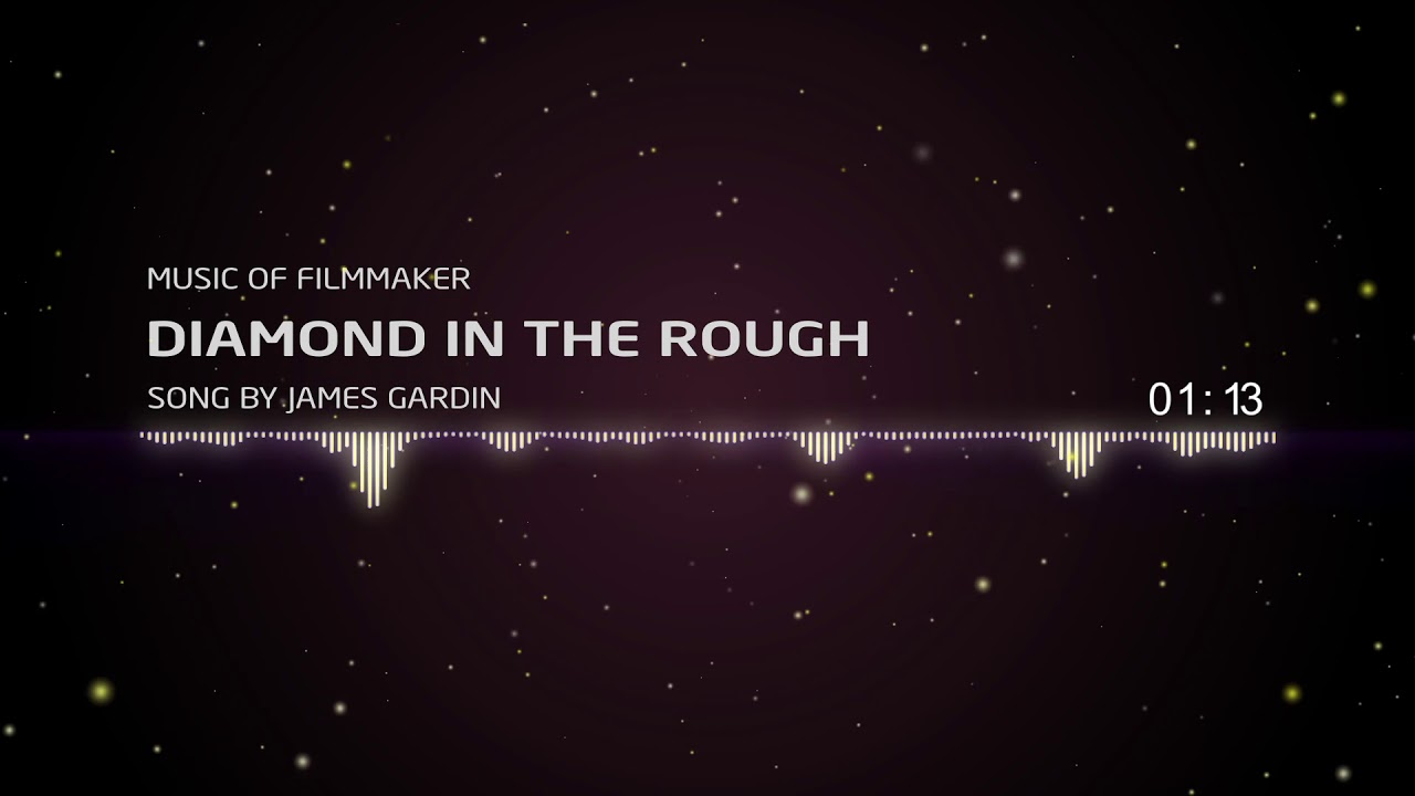 Music Of Filmmaker - Diamond In The Rough - Song By James Gardin - YouTube
