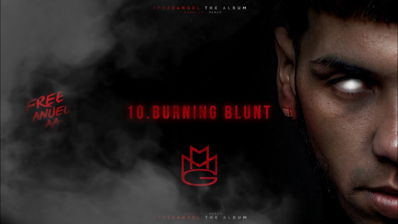 10.Anuel AA - Burning Blunt | #Freeanuelthealbum - YouTube
