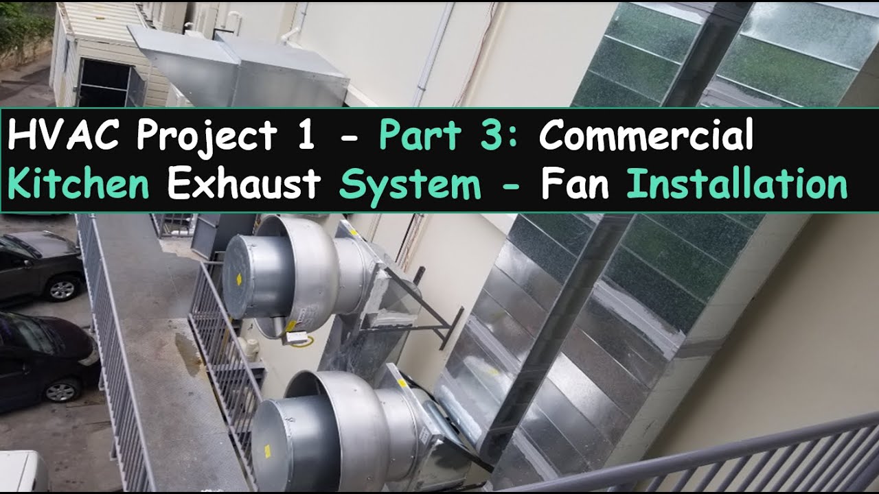 Commercial Kitchen Exhaust System - Fan Installation :HVAC Project #1 ...