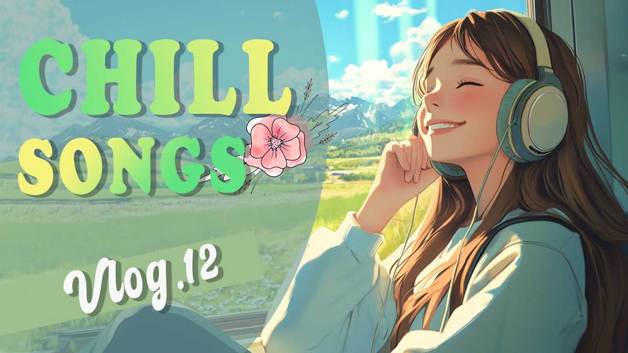 🎧 Chill Songs Vol.10 | Cozy Tunes & Relaxing Melodies for Peaceful ...