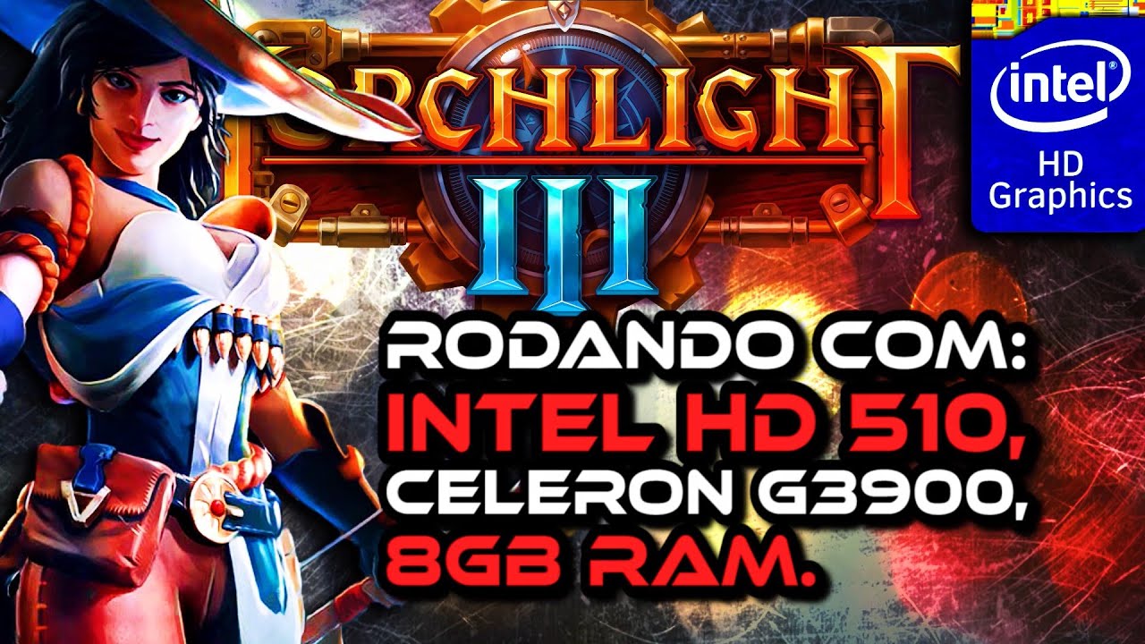 Torchlight III, Rodando com Intel HD Graphics 510! - YouTube