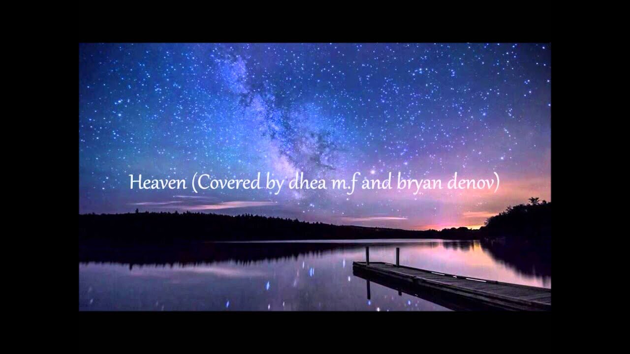 Heaven (covered by dhea m.f and bryan denov) - YouTube
