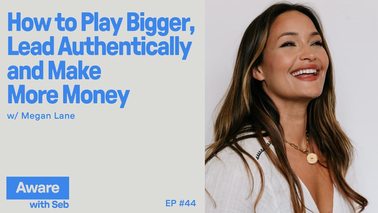 How To Play Bigger, Lead Authentically, and Make More Money w/ Megan ...
