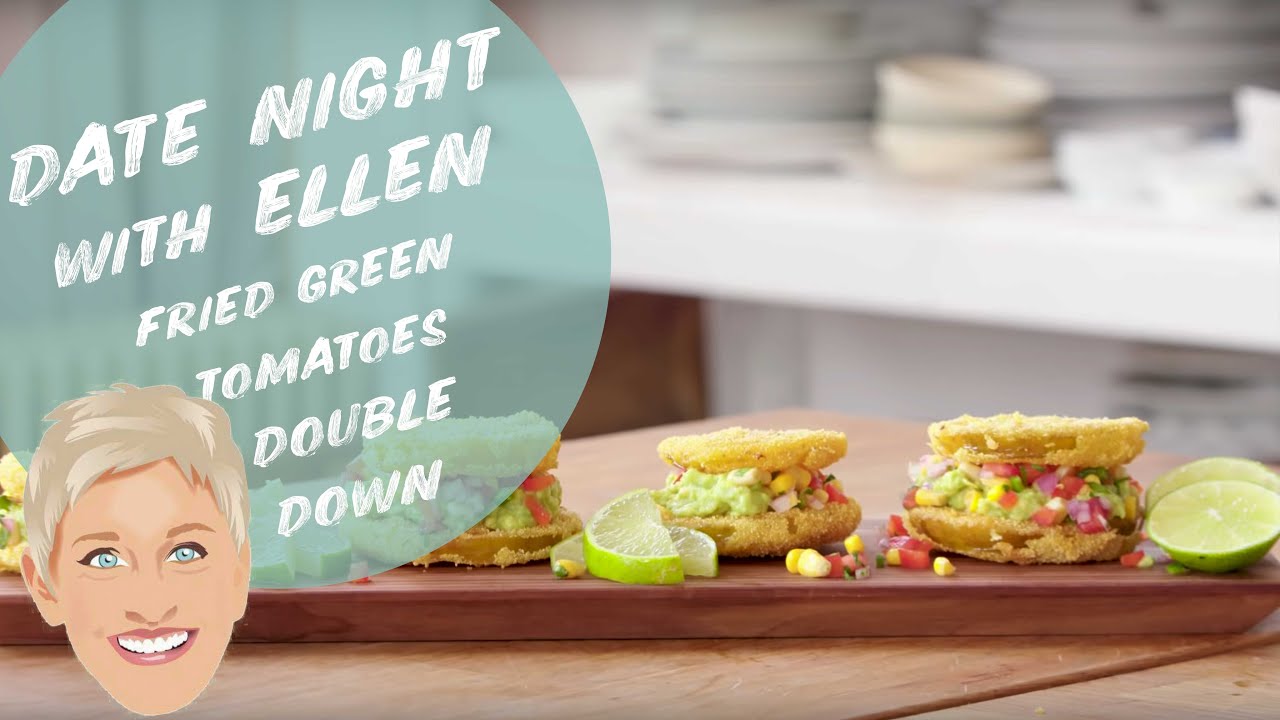 Date Night with Ellen | Fried Green Tomatoes Double Down | Fidel Gastro ...