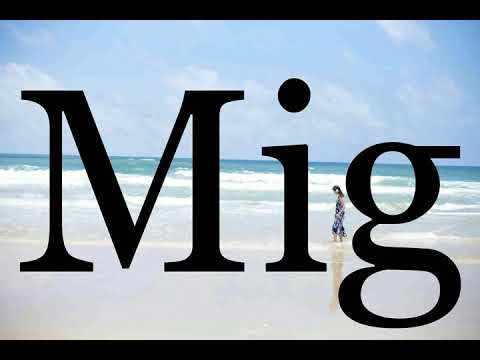 How To Pronounce Mig🌈🌈🌈🌈🌈🌈Pronunciation Of Mig - YouTube