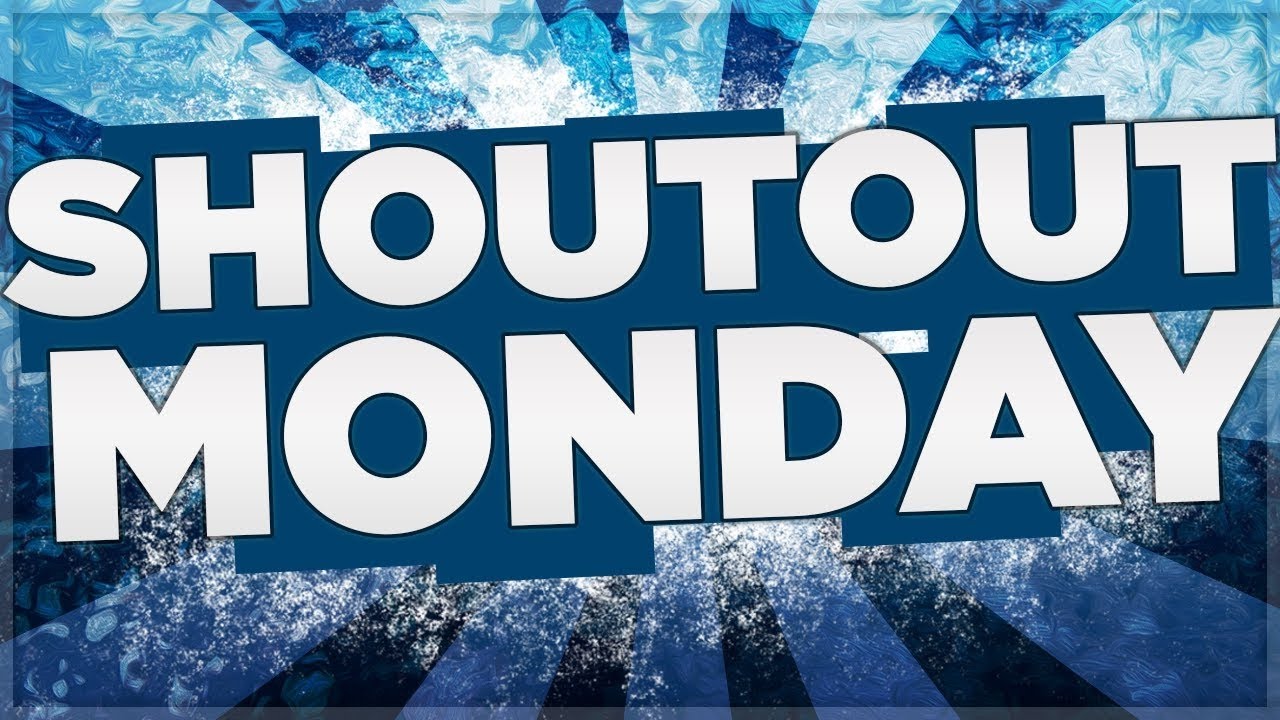 SHOUT OUT MONDAY GAIN SUBS FOR YOUR CHANNEL - YouTube